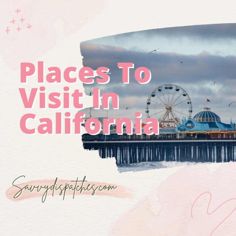 20 Unique Places To Visit In California - Savvy Dispatches