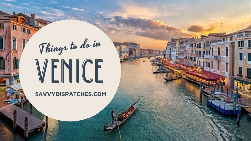 Top 10 Things to do in Venice - A Complete Travel Guide