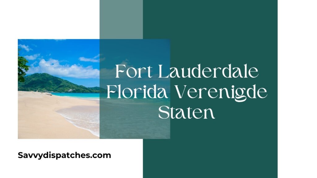 Fort Lauderdale Florida Verenigde Staten - Complete Travel Guide