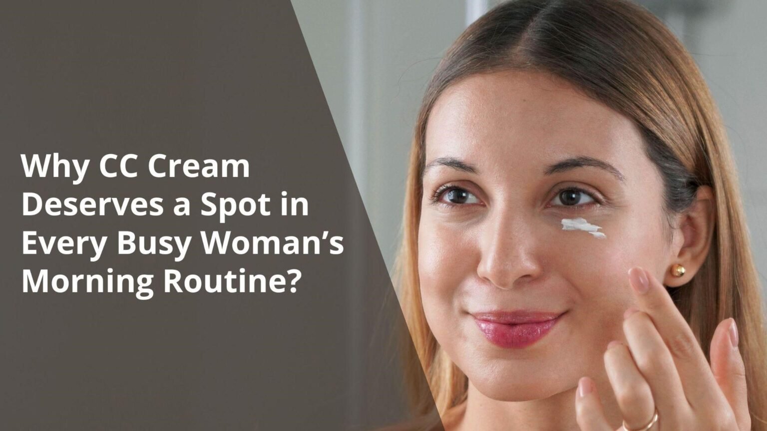 CC Cream Deserves a Spot in Every Busy Woman’s